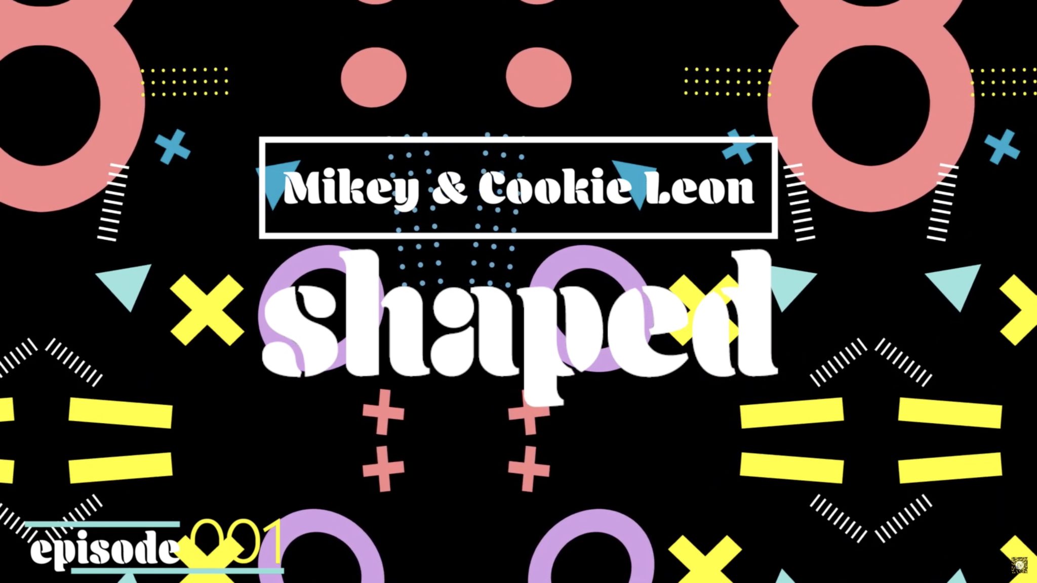 Podcast: Shaped #1 Mikey and Cookie Leon - Eric White